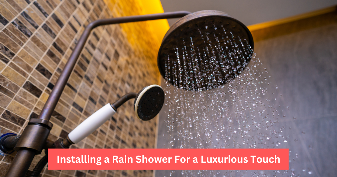 Installing a Rain Shower For a Luxurious Touch