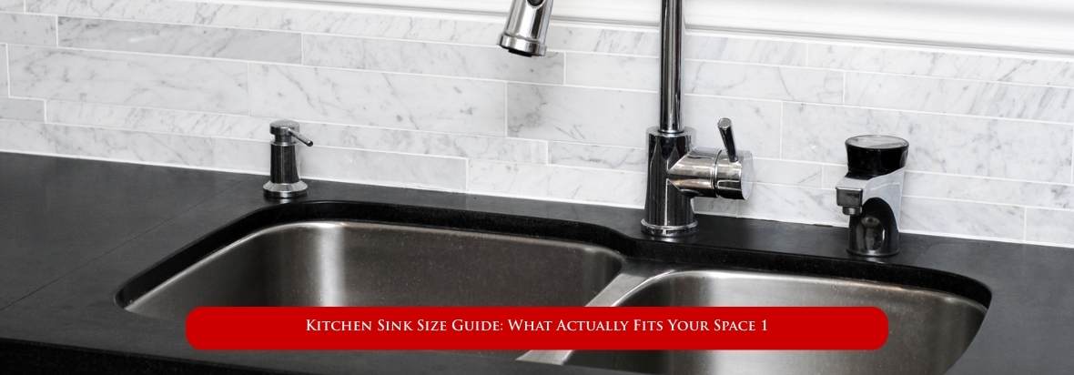 Kitchen Sink Size Guide: What Actually Fits Your Space